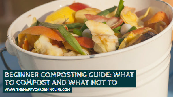 Beginner Composting Guide: What to Compost and What Not to – The Happy ...