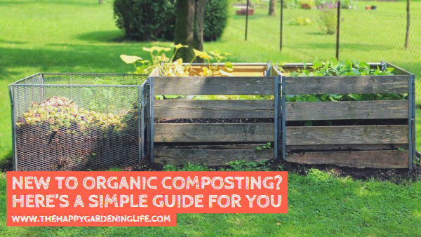 New to Organic Composting? Here’s a Simple Guide for You – The Happy ...