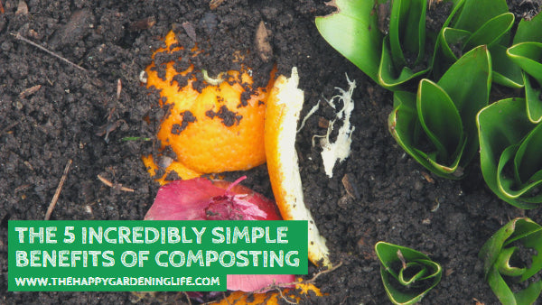 The 5 Incredibly Simple Benefits of Composting – The Happy Gardening Life
