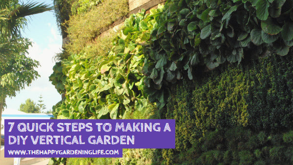 7 Quick Steps to Making a DIY Vertical Garden – The Happy Gardening Life