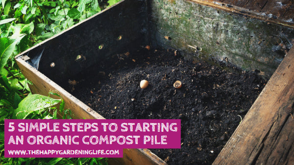 5 Simple Steps to Starting an Organic Compost Pile – The Happy ...