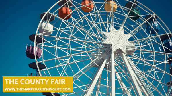 The County Fair – The Happy Gardening Life
